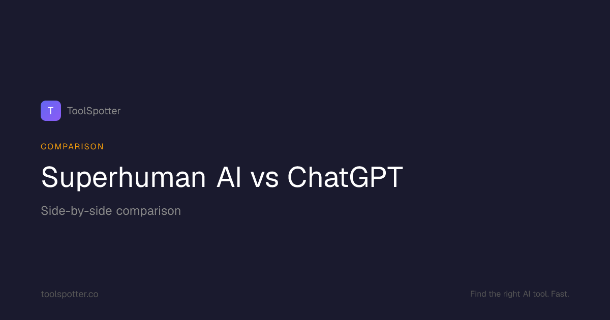 Superhuman AI vs ChatGPT — Comparison 2026 | ToolSpotter